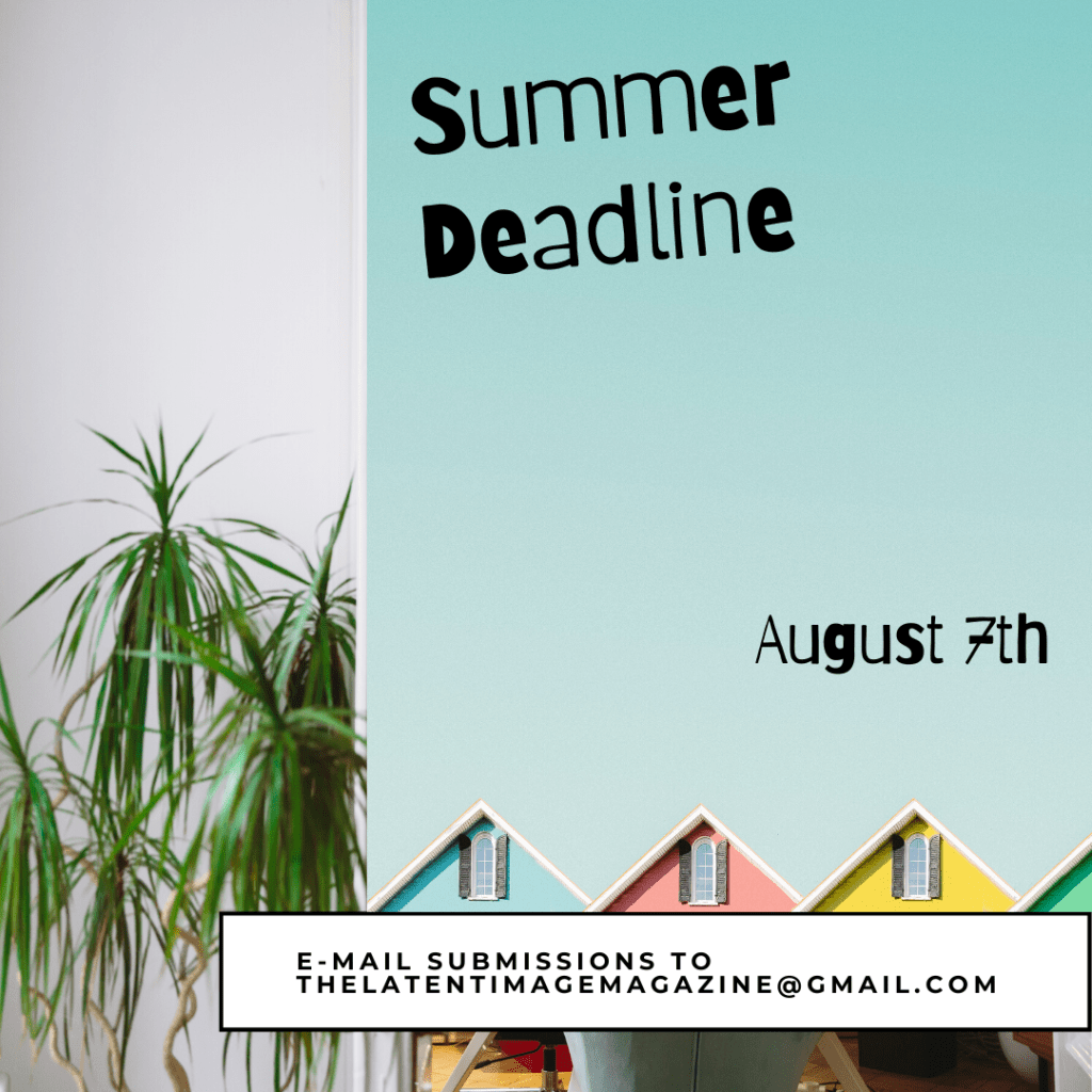 Summer 2020 Deadline – Latent Image Magazine
